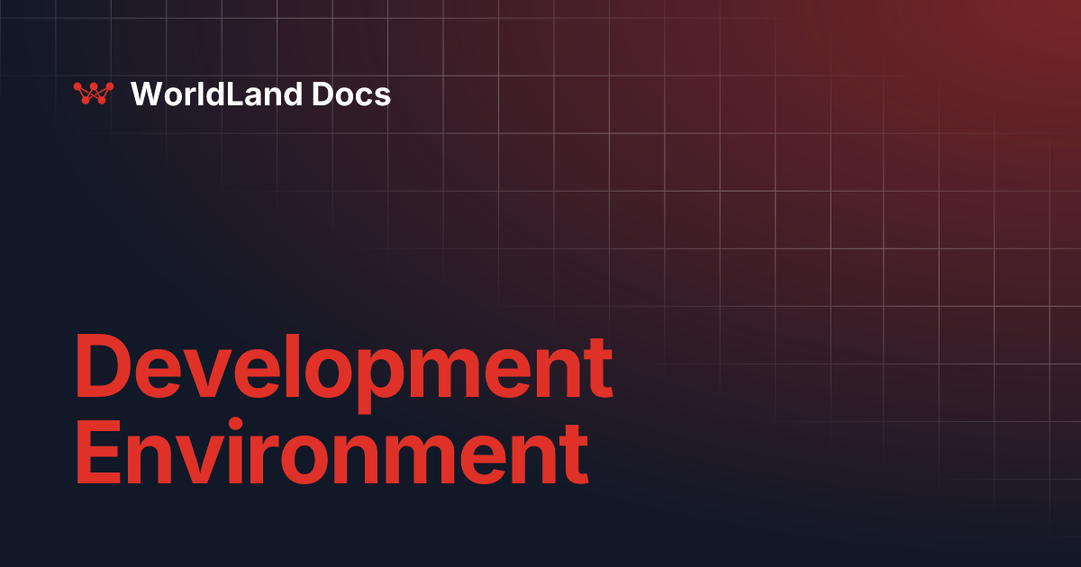 Development Environment | WorldLand Docs