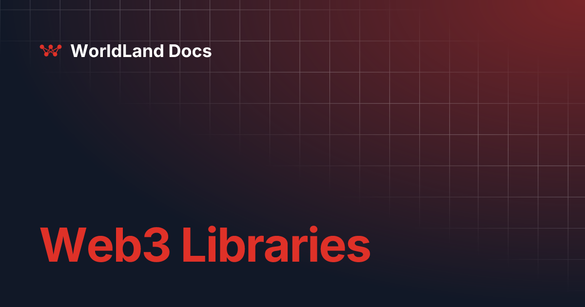 Web3 Libraries | WorldLand Docs