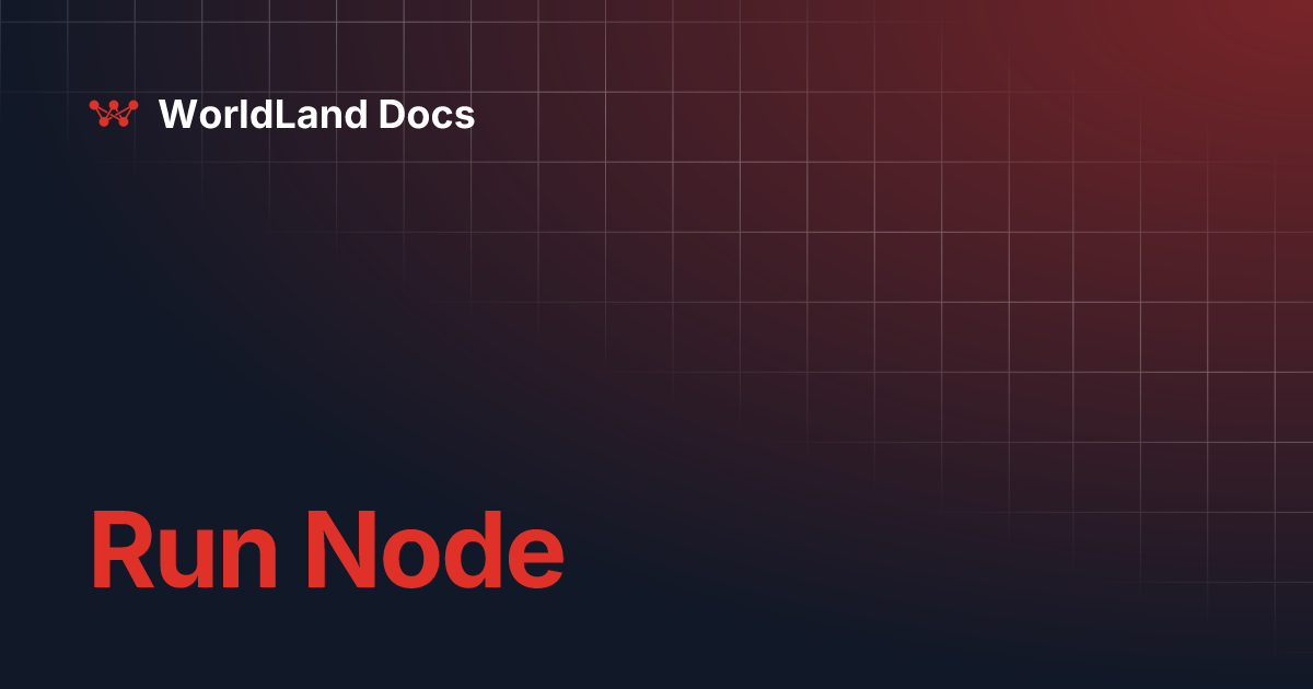 Run Node | WorldLand Docs